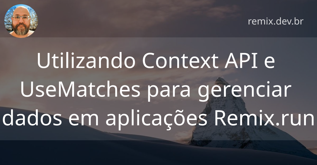Utilizando Context API e UseMatches para gerenciar dados em aplicações ...